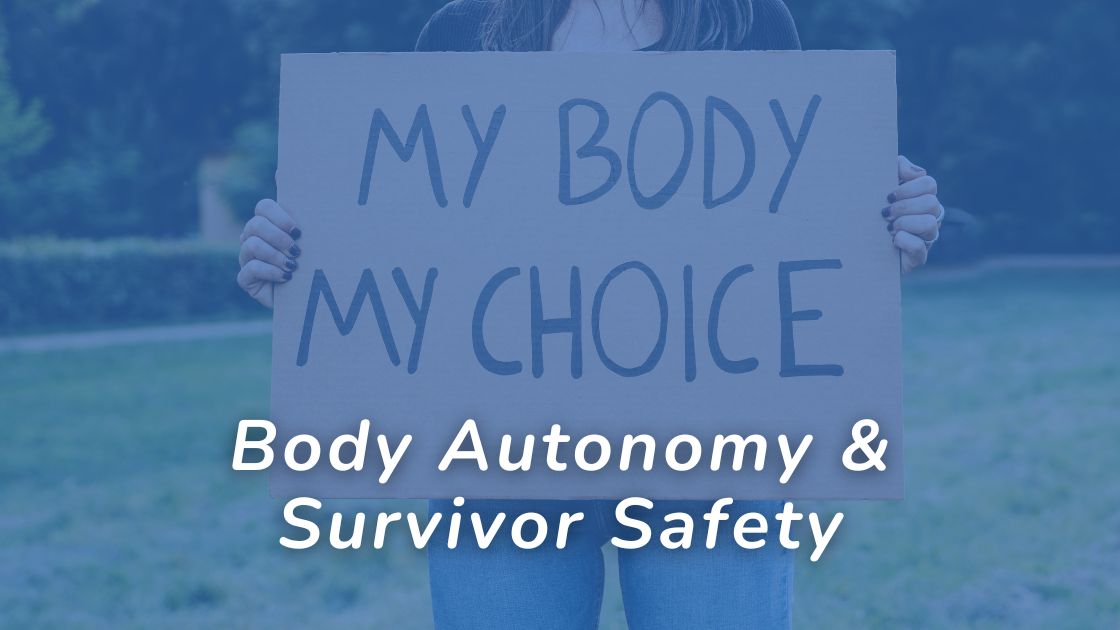 Body Autonomy and Survivor Safety - Resilience